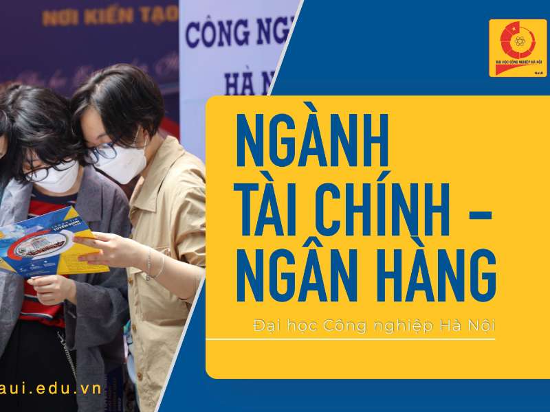 Ngành: Tài chính - Ngân hàng - ĐẠI HỌC CÔNG NGHIỆP HÀ NỘI || HaUI